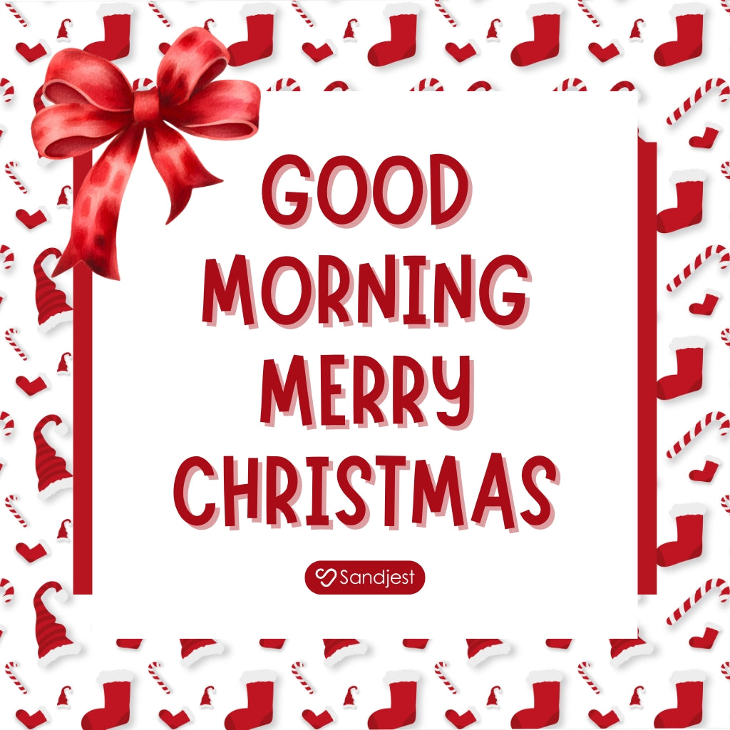 Good Morning Merry Christmas Wishes to Warm Hearts • Sandjest Gifts