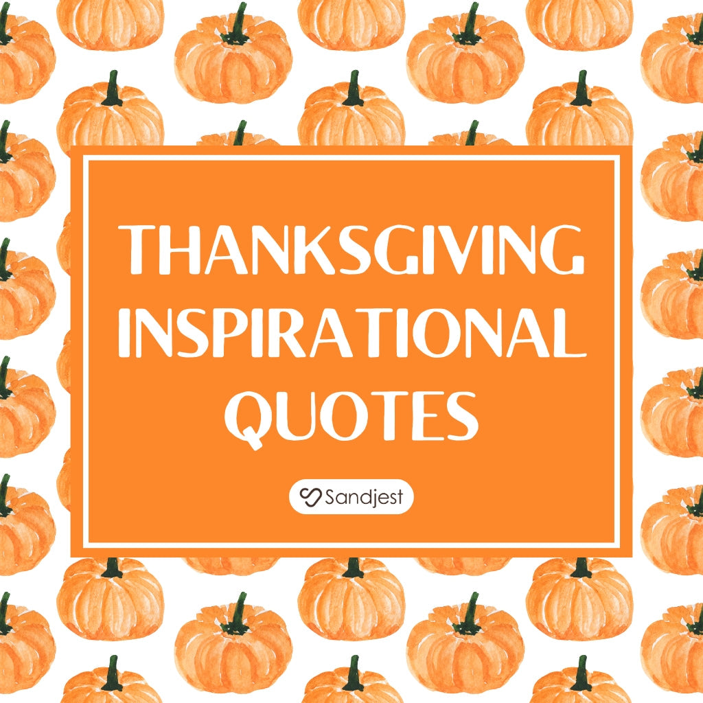 100+ Uplifting Thanksgiving Inspirational Quotes for Joy • Sandjest Gifts