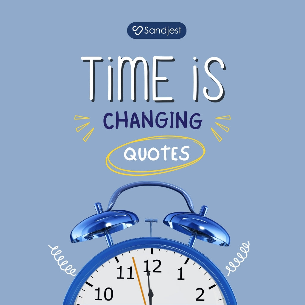 100+ Uplifting Words on How Time Shifts Everything • Sandjest Gifts