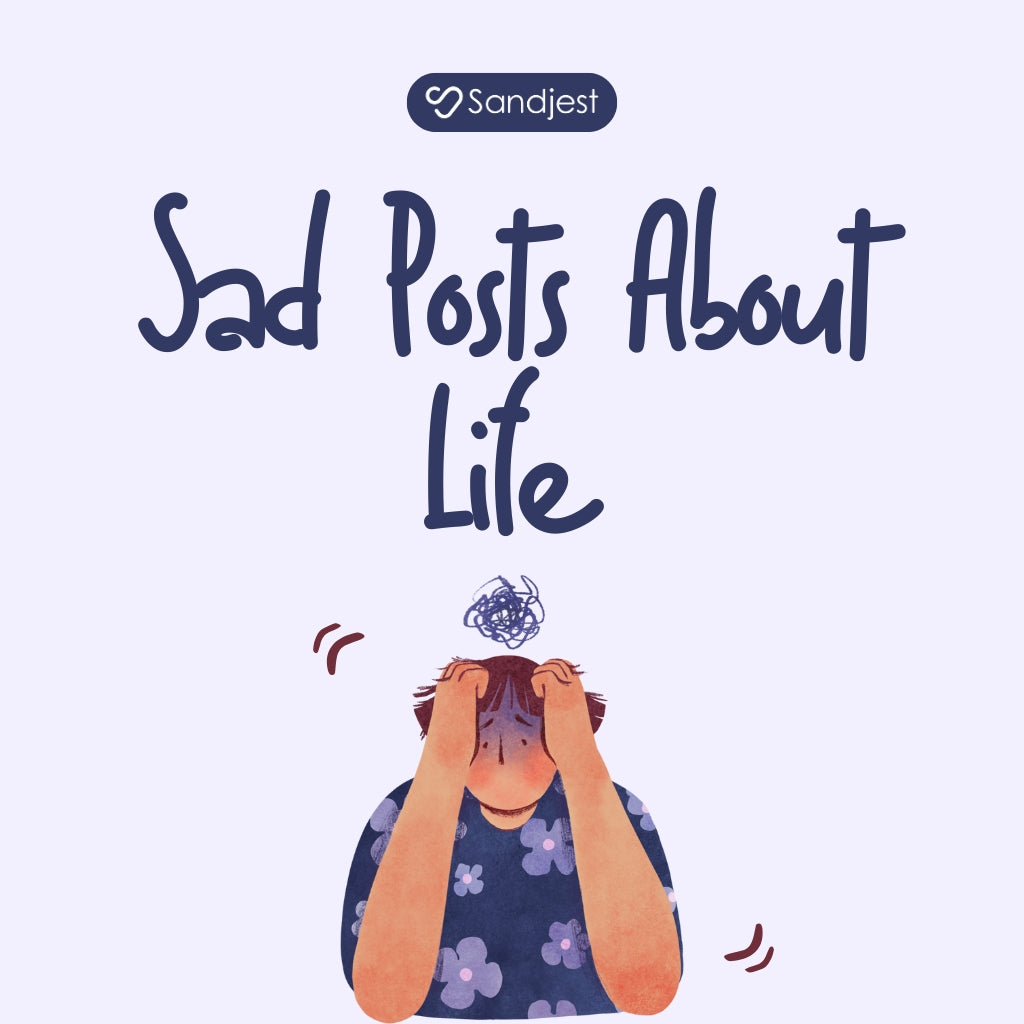 100+ Life's Struggles Sad Posts To Share • Sandjest Gifts