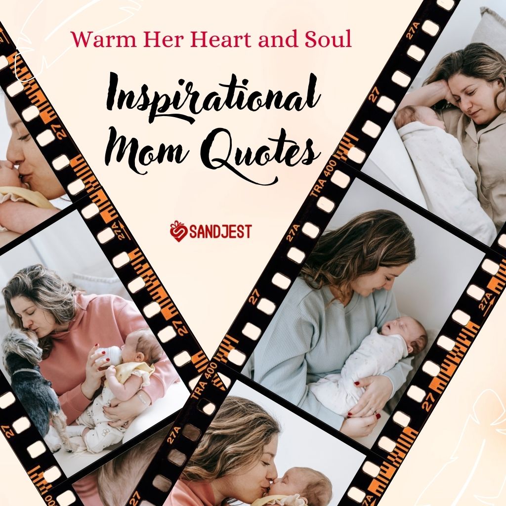 100+ Inspirational Mom Quotes to Warm Her Heart and Soul | Sandjest Gifts