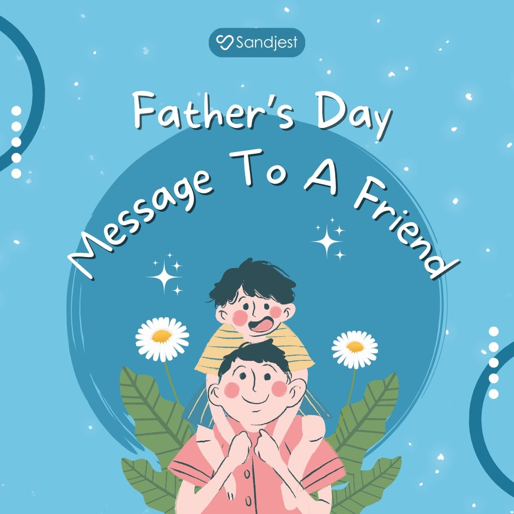 120+ Father’s Day Message To A Friend Who’s Always All In • Sandjest Gifts