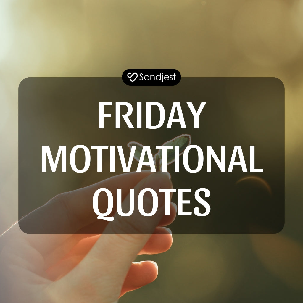 120+ Find Your Friday Vibe with Motivational Quotes • Sandjest Gifts