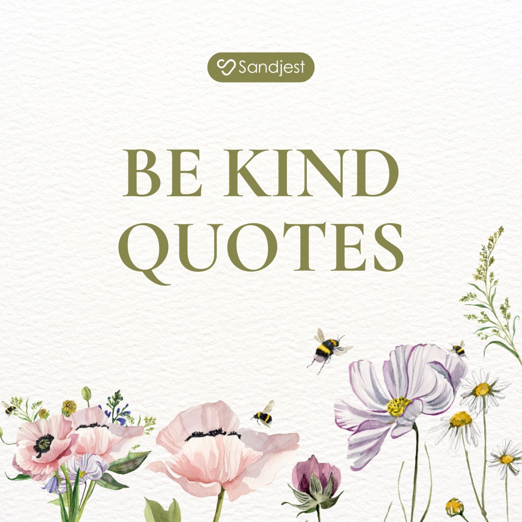 130+ Small Acts Shine Bright in These Be Kind Quotes • Sandjest Gifts