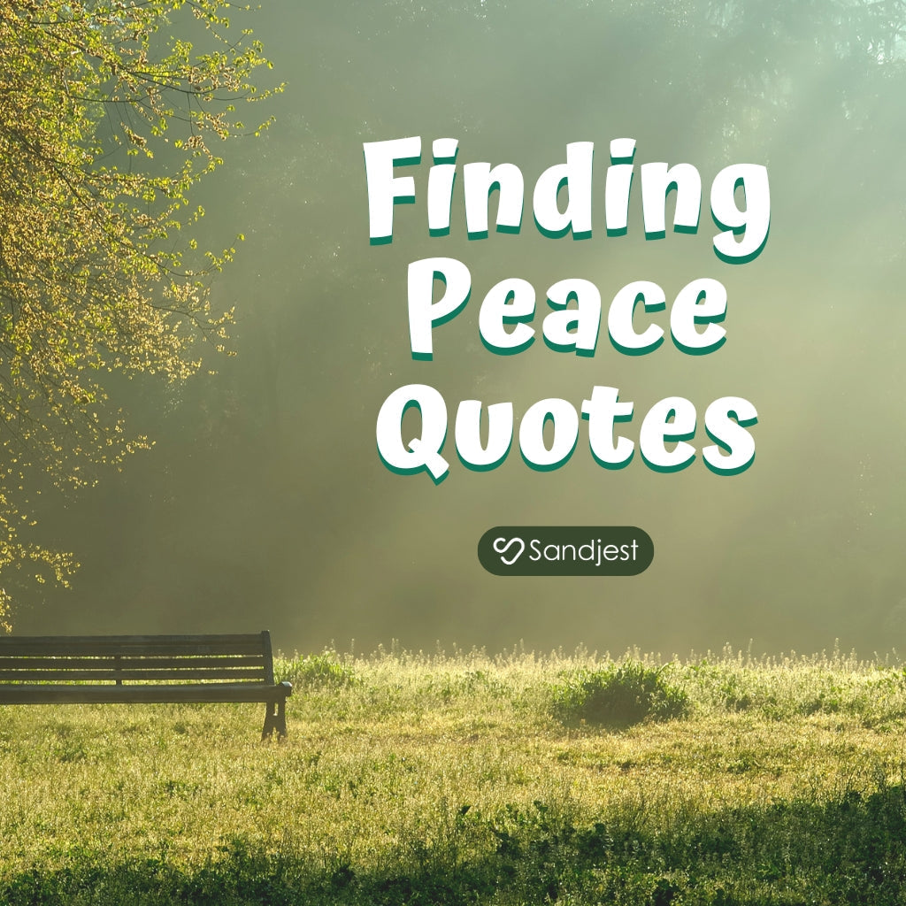130+ Quotes to Help You Find Peace in Any Situation • Sandjest Gifts