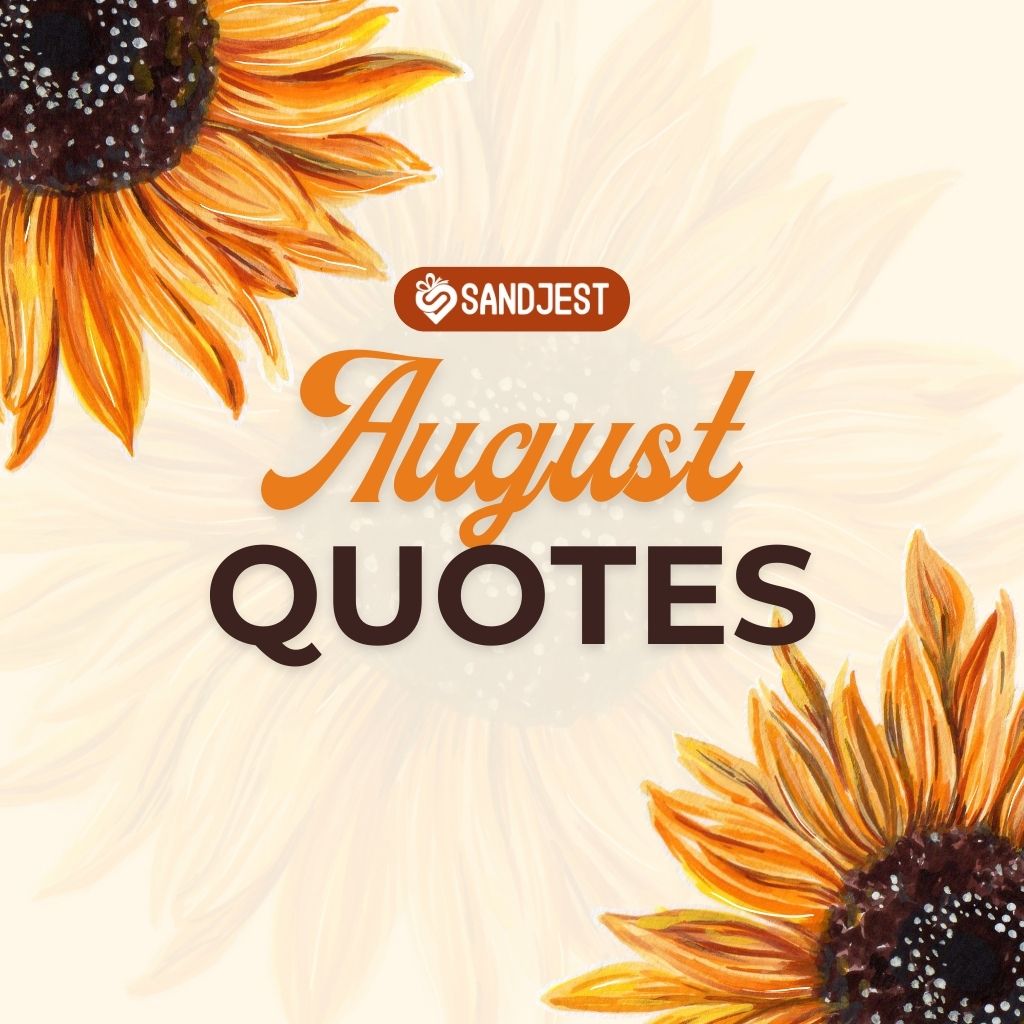 August Quotes To Match Your Vibe This Month | Sandjest Gifts