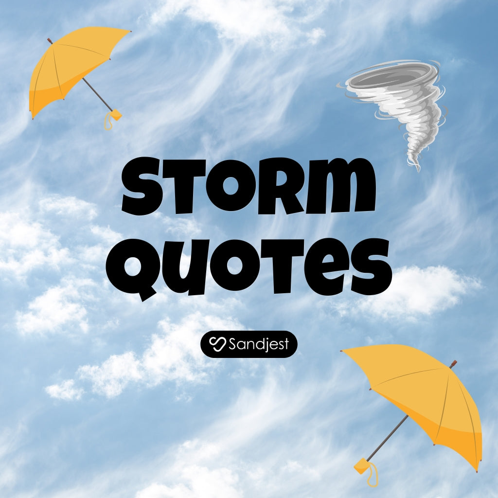 130+ Storm Quotes to Weather Any Challenge • Sandjest Gifts