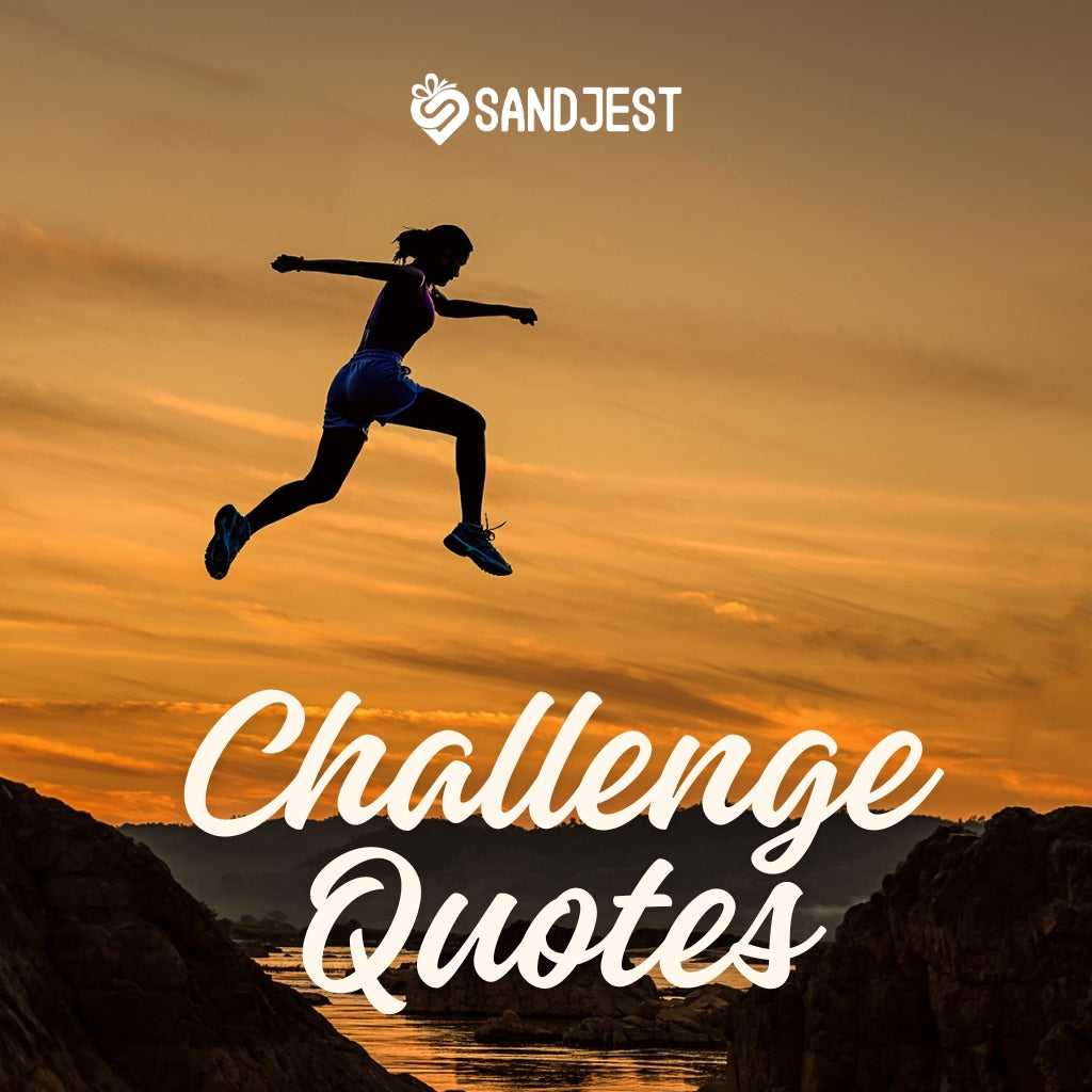 150+ Best Challenge Quotes to Inspire Success and Resilience | Sandjest ...
