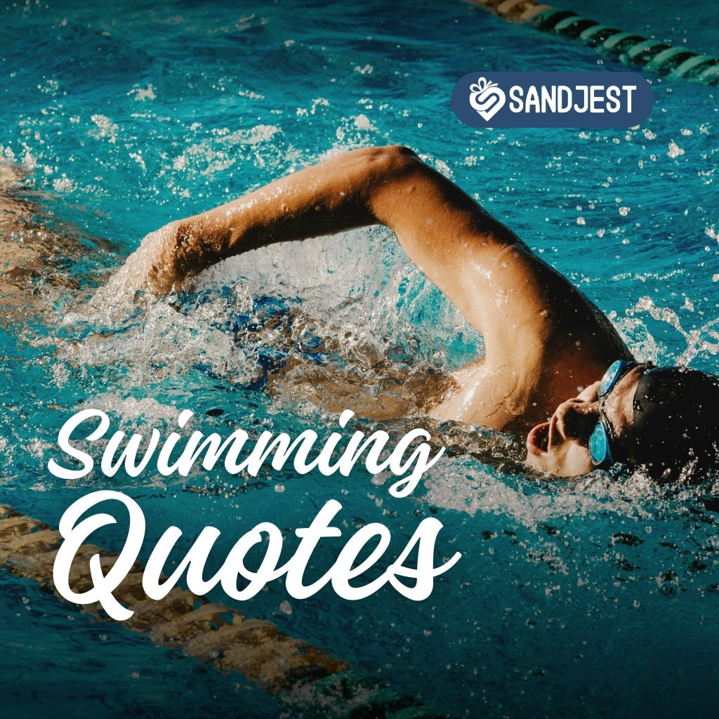 150+ Swimming Quotes That Will Inspire You To Swim Fast | Sandjest Gifts