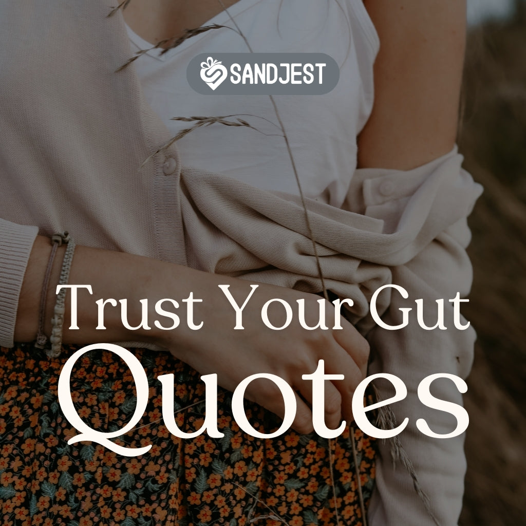 150+ Trust Your Gut Quotes For Following Your Intuition | Sandjest Gifts