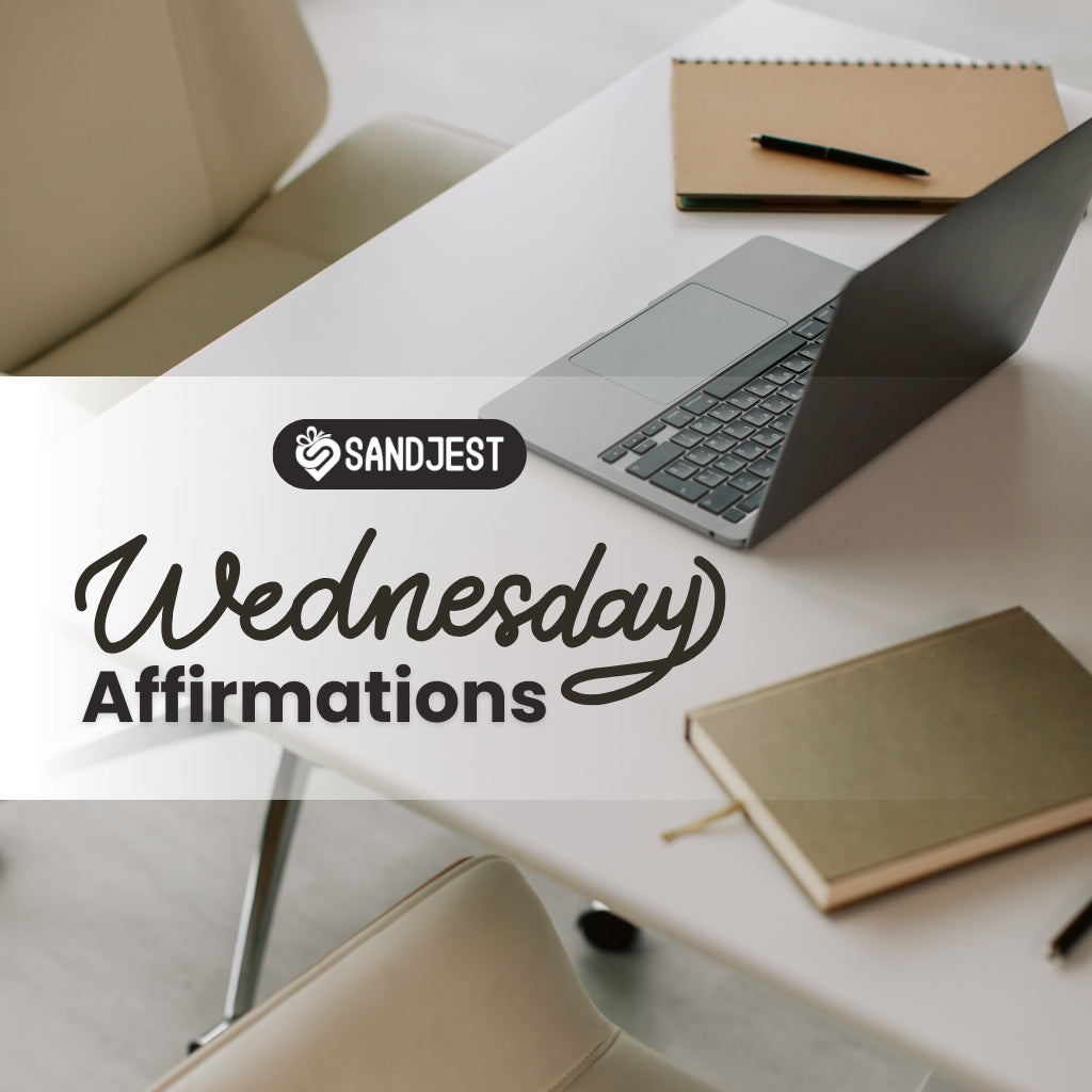 150+ Midweek Affirmations for Work and Wellness • Sandjest Gifts