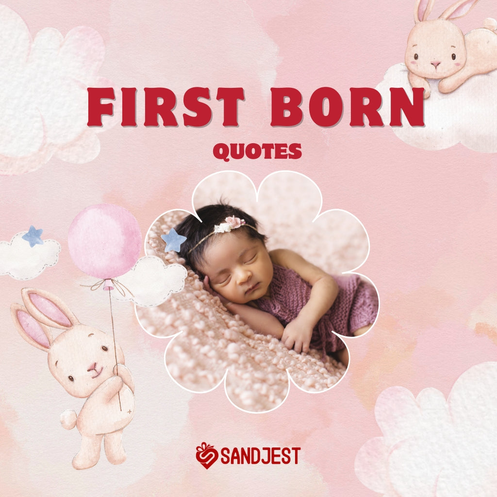 To My First Born Quotes • Sandjest Gifts