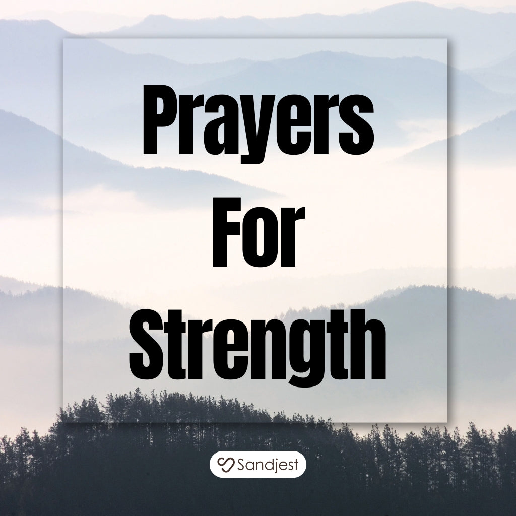 160+ Prayers for Strength to Face Life’s Challenges • Sandjest Gifts