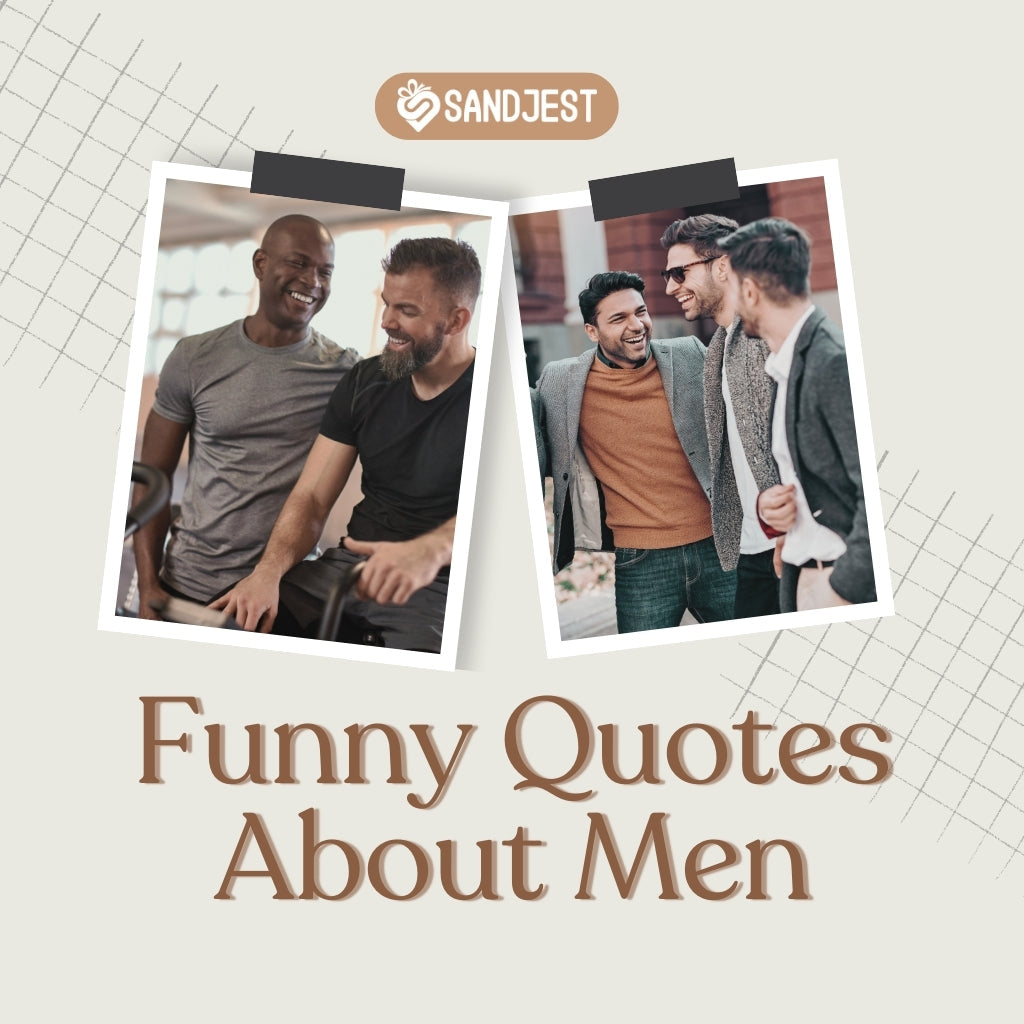 160+ Funny Quotes About Men That Will Make You Laugh | Sandjest Gifts