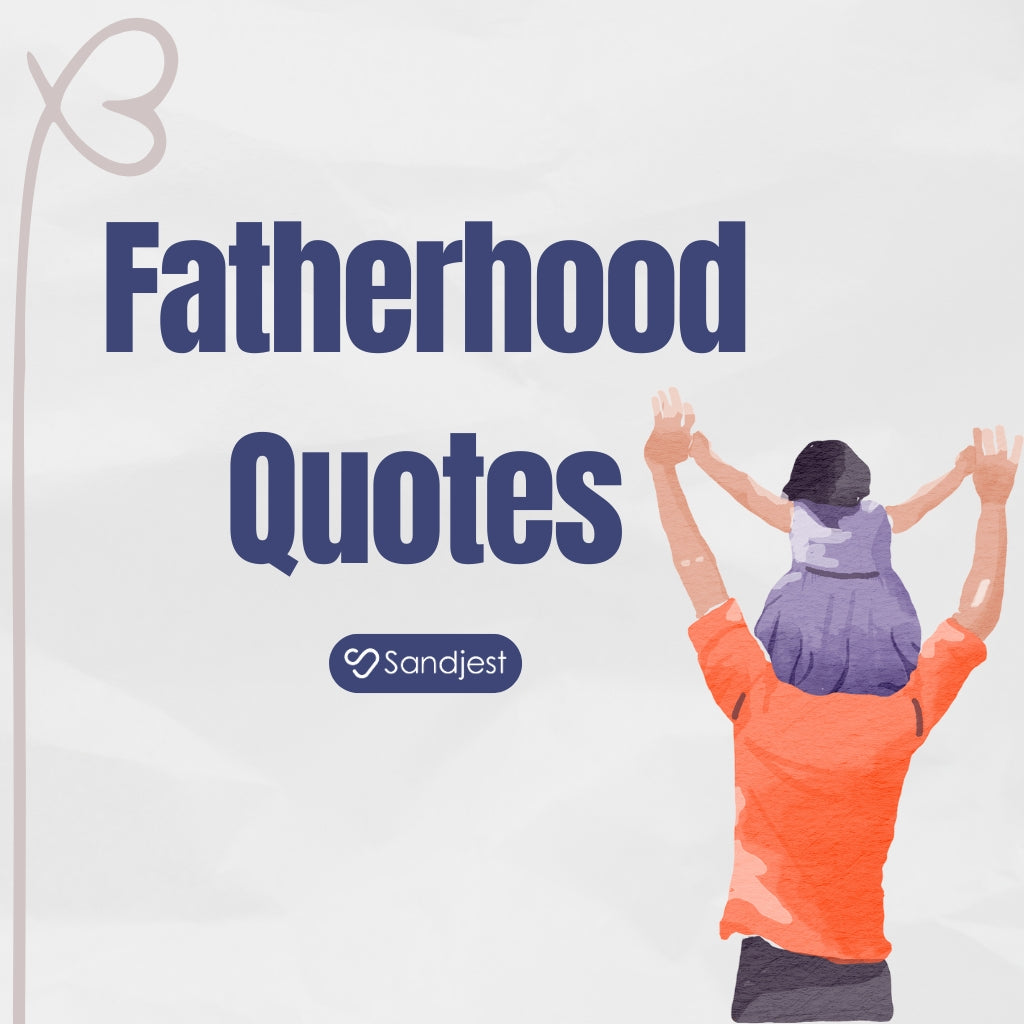 160+ Fatherhood Quotes That Reveal Strength In Fathering • Sandjest Gifts