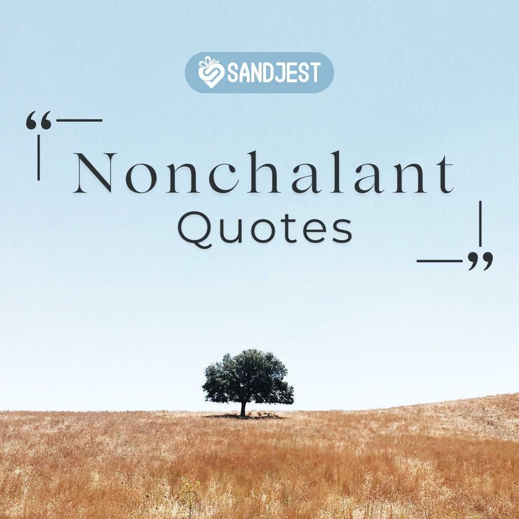 Best Nonchalant Sayings • Sandjest Gifts