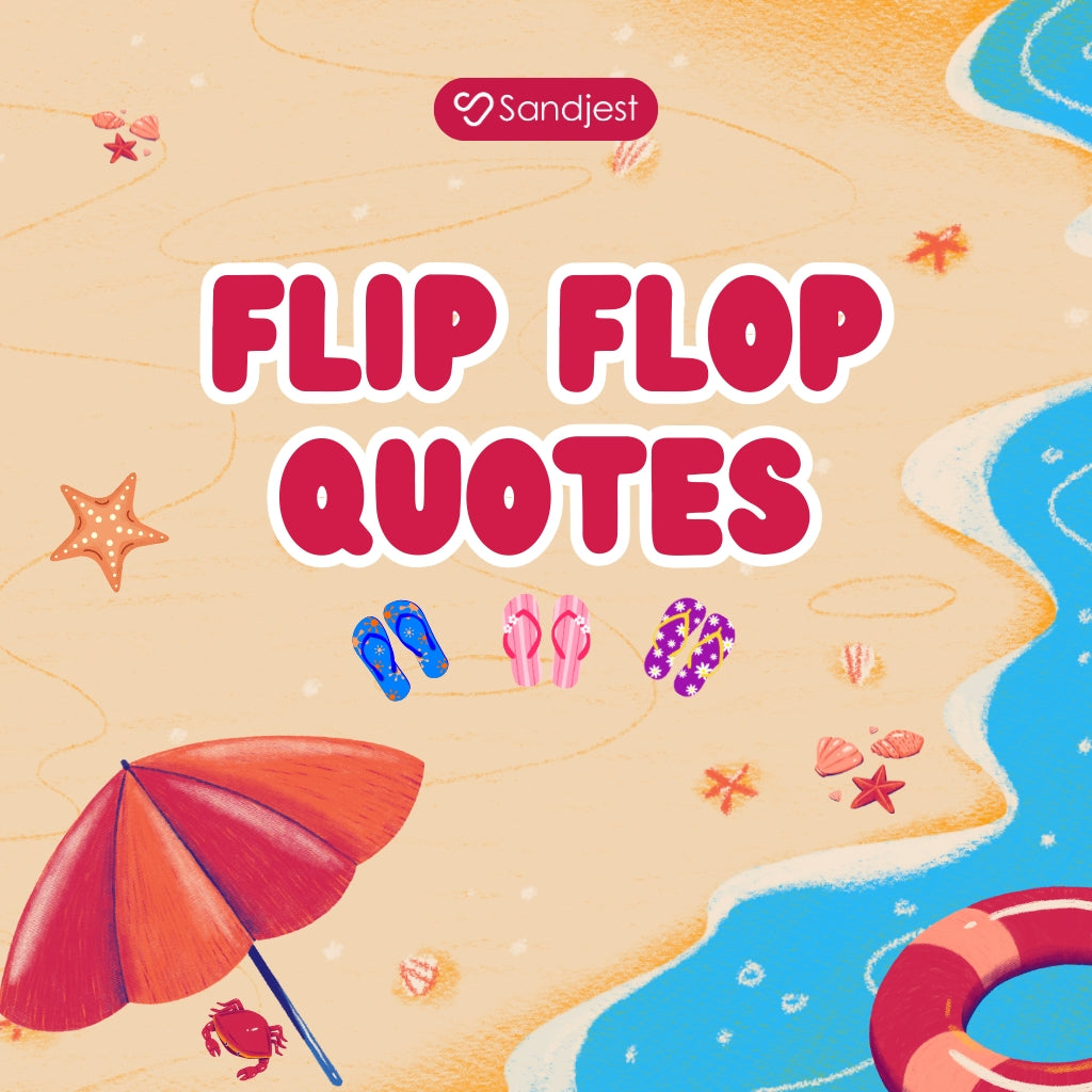170+ Amazing Flip Flop Quotes for Summer Vibes | Sandjest Gifts