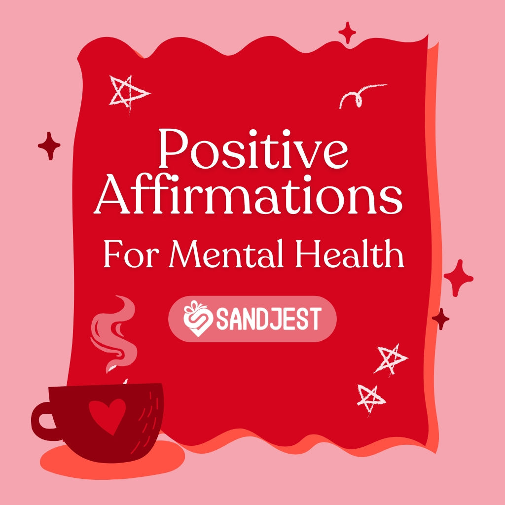 180+ Positive Affirmations For Mental Health That Work | Sandjest Gifts
