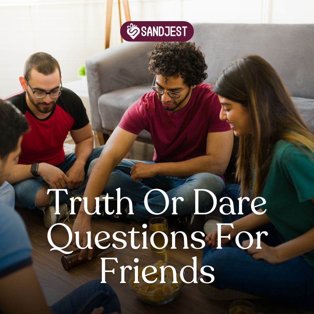 180+ Truth Or Dare Questions For Friends That Unforgettable • Sandjest ...