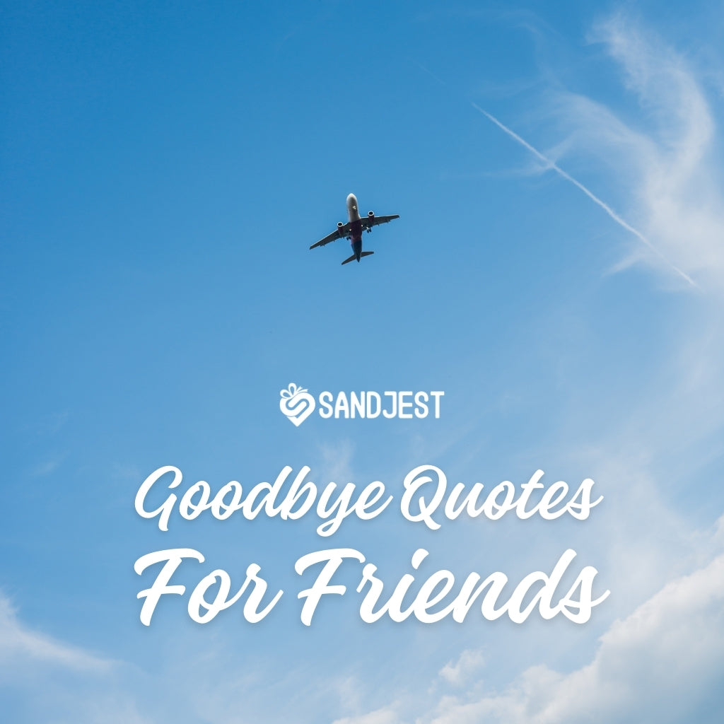 180+ Goodbye Quotes For Friends To Say Goodbye | Sandjest Gifts