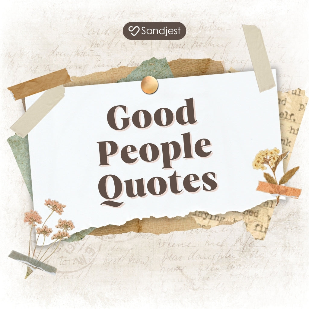 200+ Powerful Sayings About Good People Worth Sharing | Sandjest Gifts