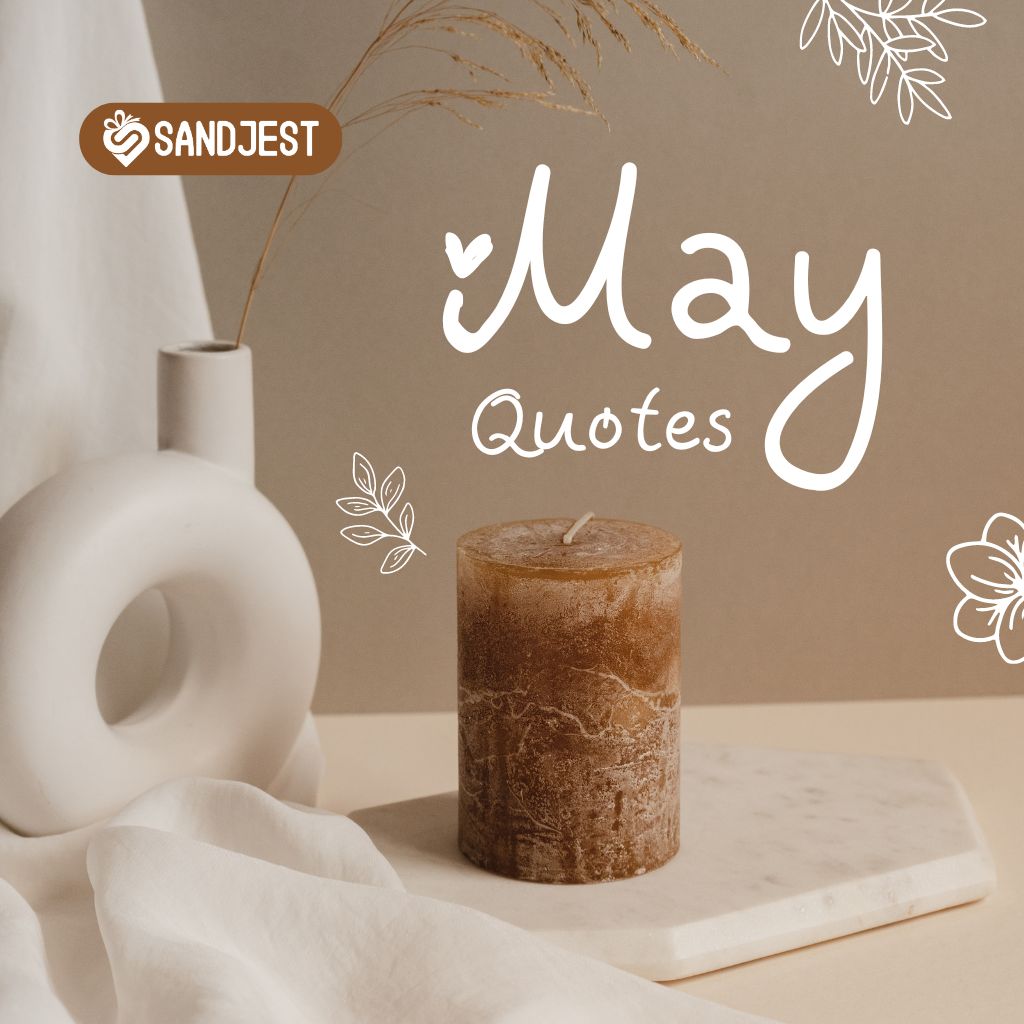 Brighten Days with 220+ Inspiring May Quotes | Sandjest Gifts