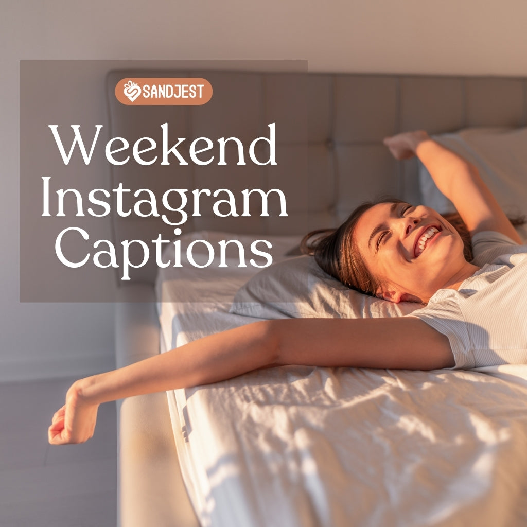 150+ Weekend Instagram Captions to Make Your Posts Pop • Sandjest Gifts