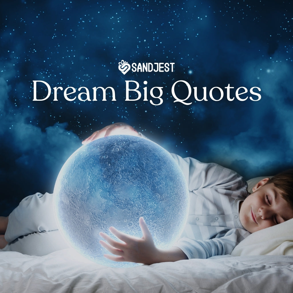 210+ Dream Big Quotes To Spark Your Inner Champion | Sandjest Gifts