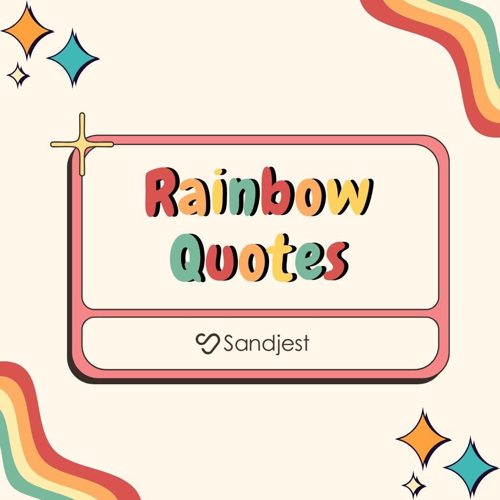 240+ Inspiring Rainbow Quotes for Hope & Love • Sandjest Gifts