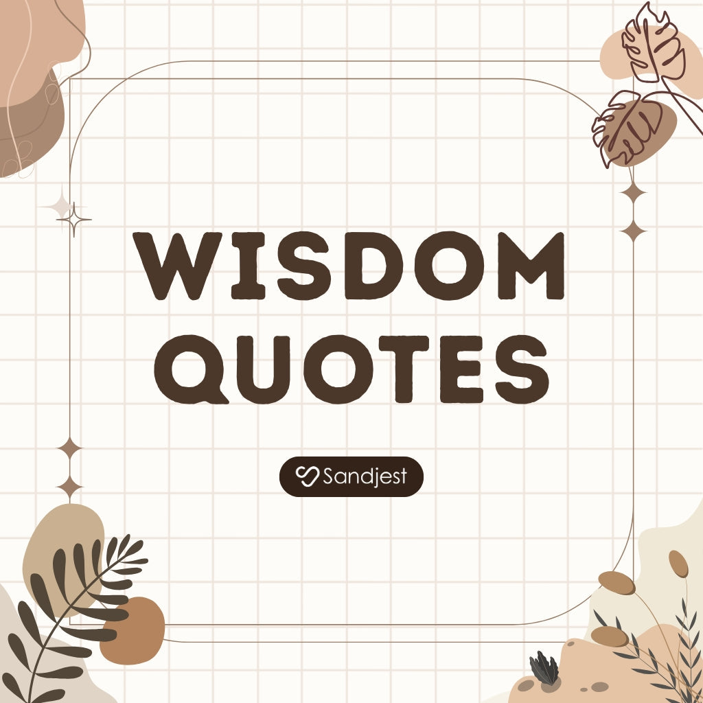 240+ Best Wisdom Quotes to Inspire Every Day • Sandjest Gifts