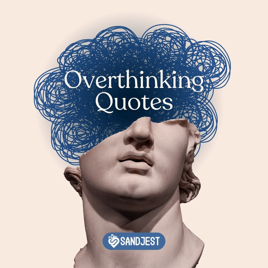 250+ Overthinking Quotes That Will Free Your Mind Today | Sandjest Gifts