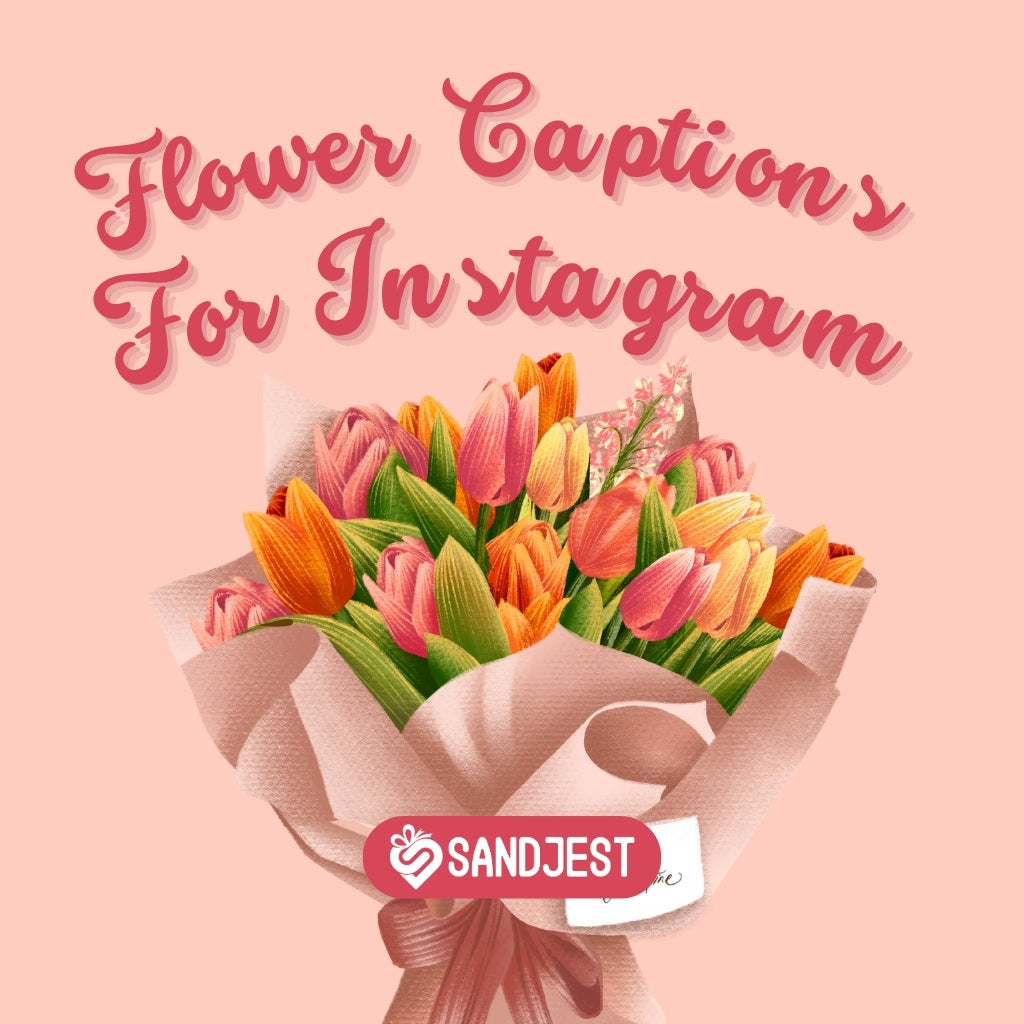 280+ Flower Captions For Instagram That Let Your Posts Bloom • Sandjest ...