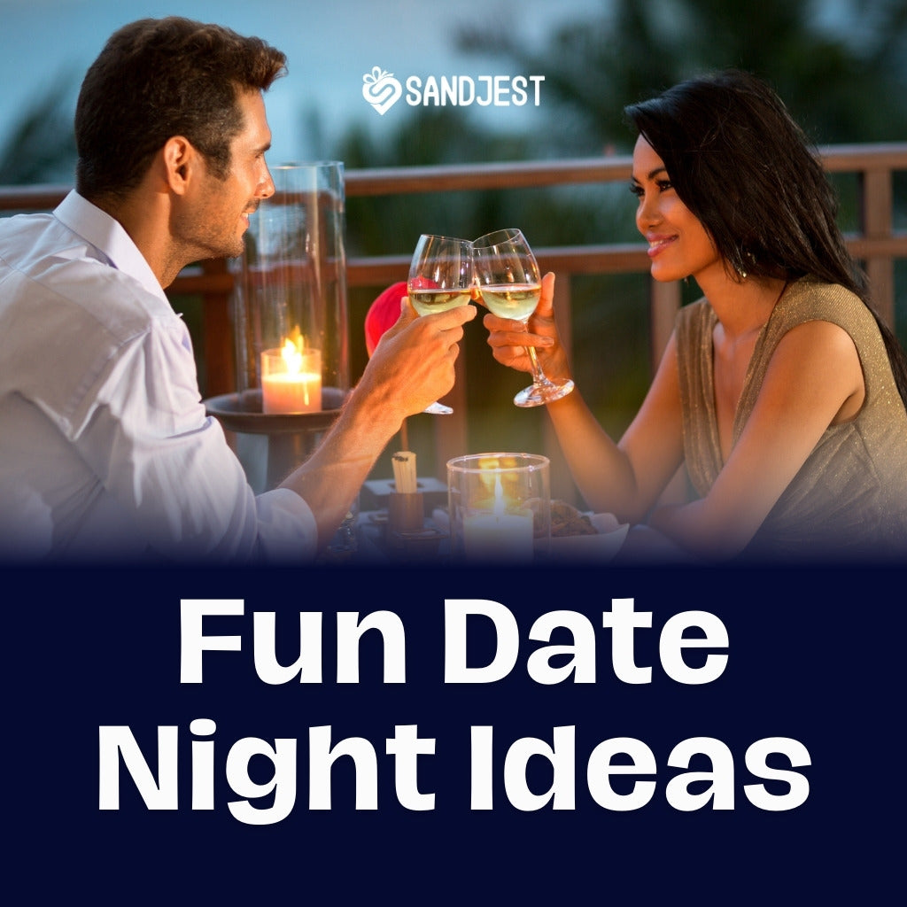 55+ Best Fun Date Night Ideas To Inspire Playful Romance | Sandjest Gifts