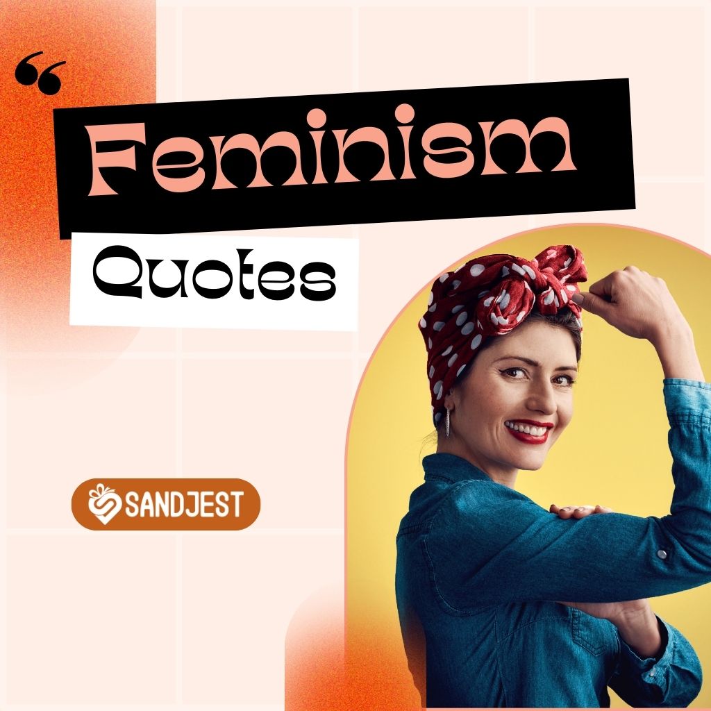 80+ Outstanding Feminist Quotes To Inspire | Sandjest Gifts