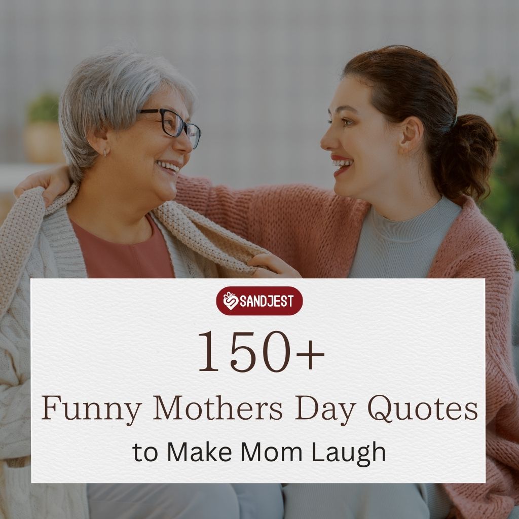 150+ Funny Mothers Day Quotes to Make Mom Laugh | Sandjest Gifts