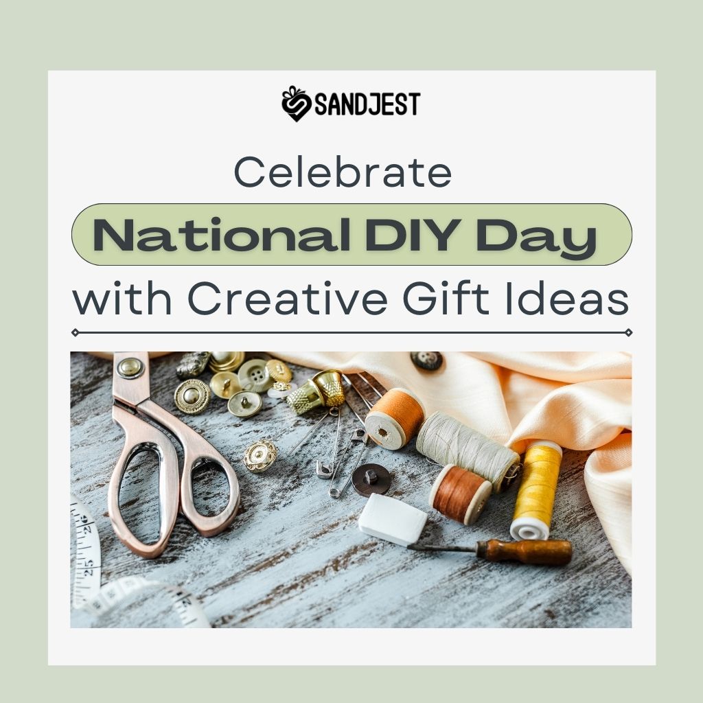 National DIY Day Ideas for Gifts & Creativity • Sandjest Gifts
