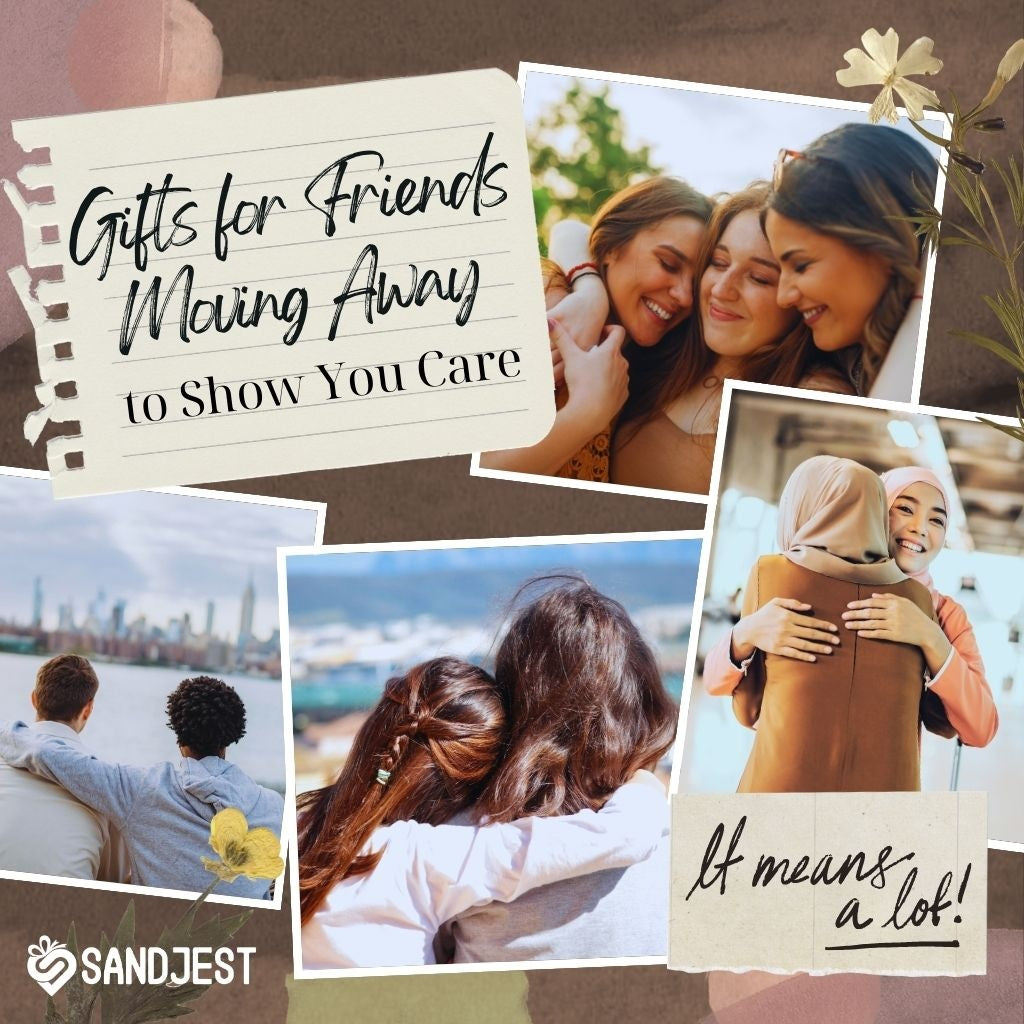 45+ Perfect Gifts for Friends Moving Away to Show You Care • Sandjest Gifts