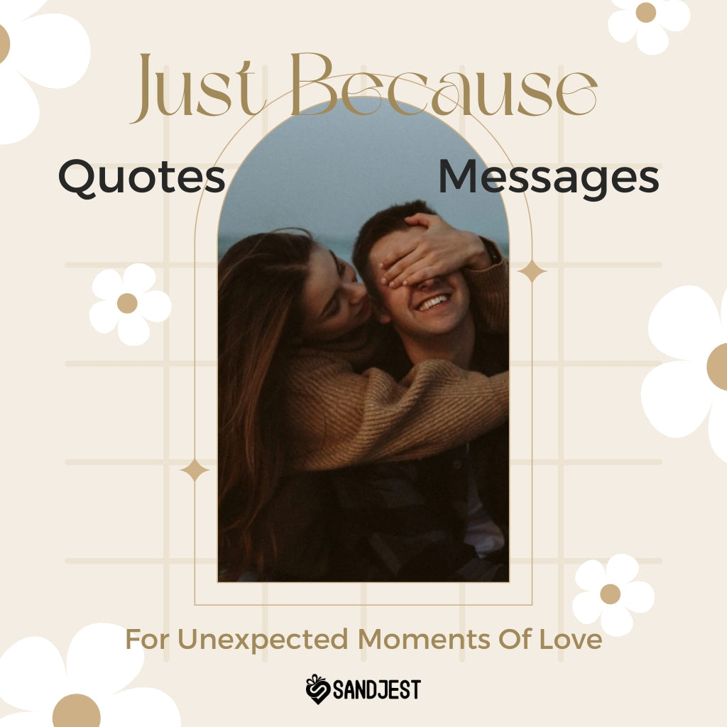 Just Because Quotes and Messages • Sandjest Gifts