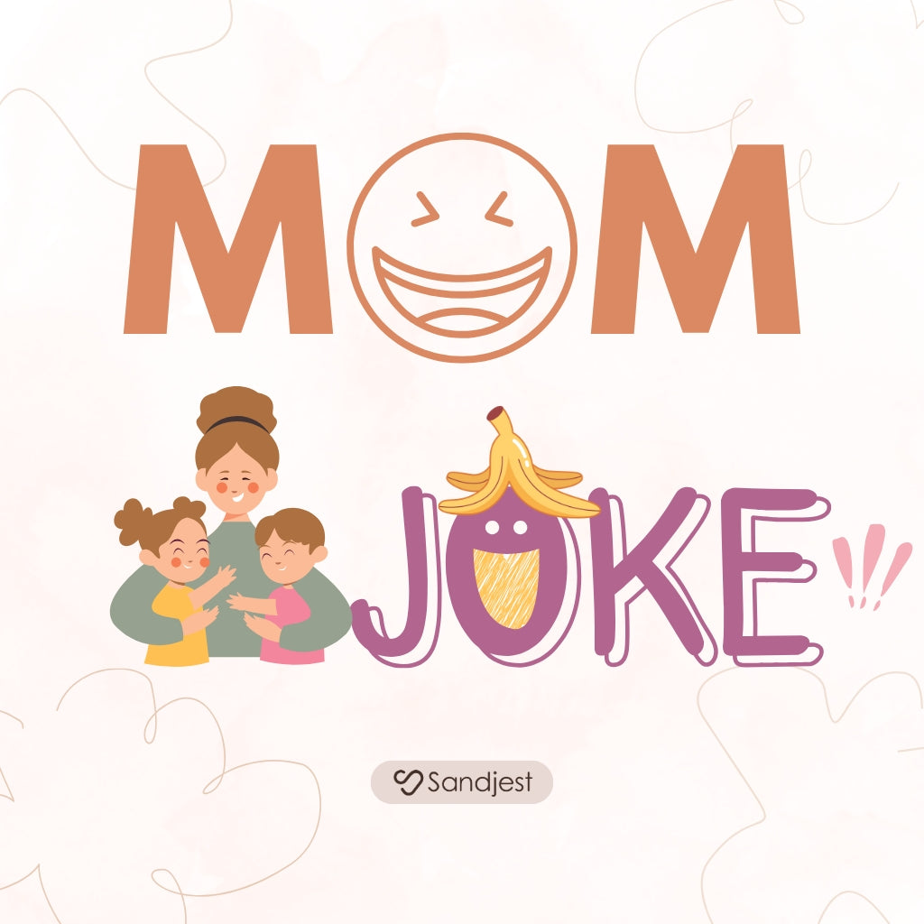 99 Mom Jokes That Will Make Everyone in the House Crack Up • Sandjest Gifts