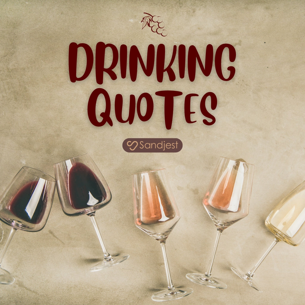 Top 170+ Drinking Quotes for Every Mood & Moment • Sandjest Gifts