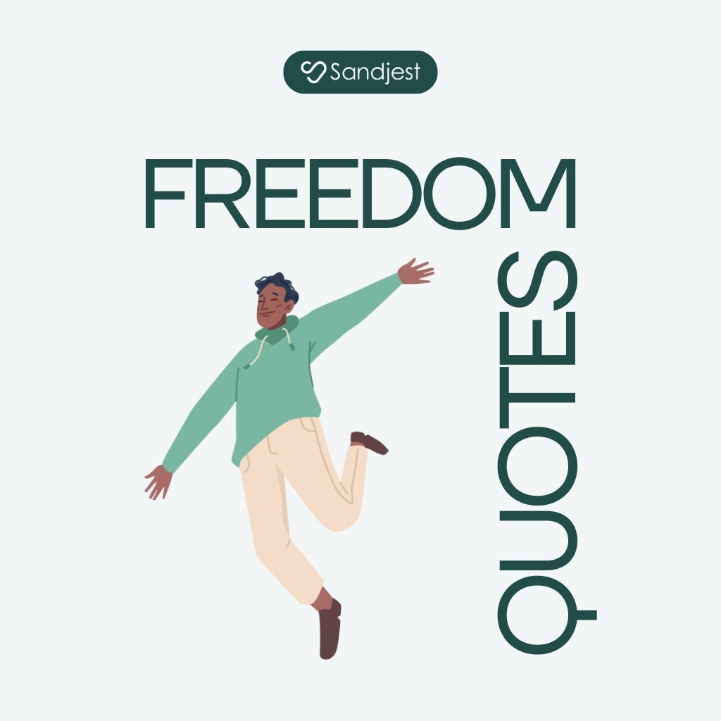 160+ Freedom Quotes to Inspire Your Liberty! • Sandjest Gifts