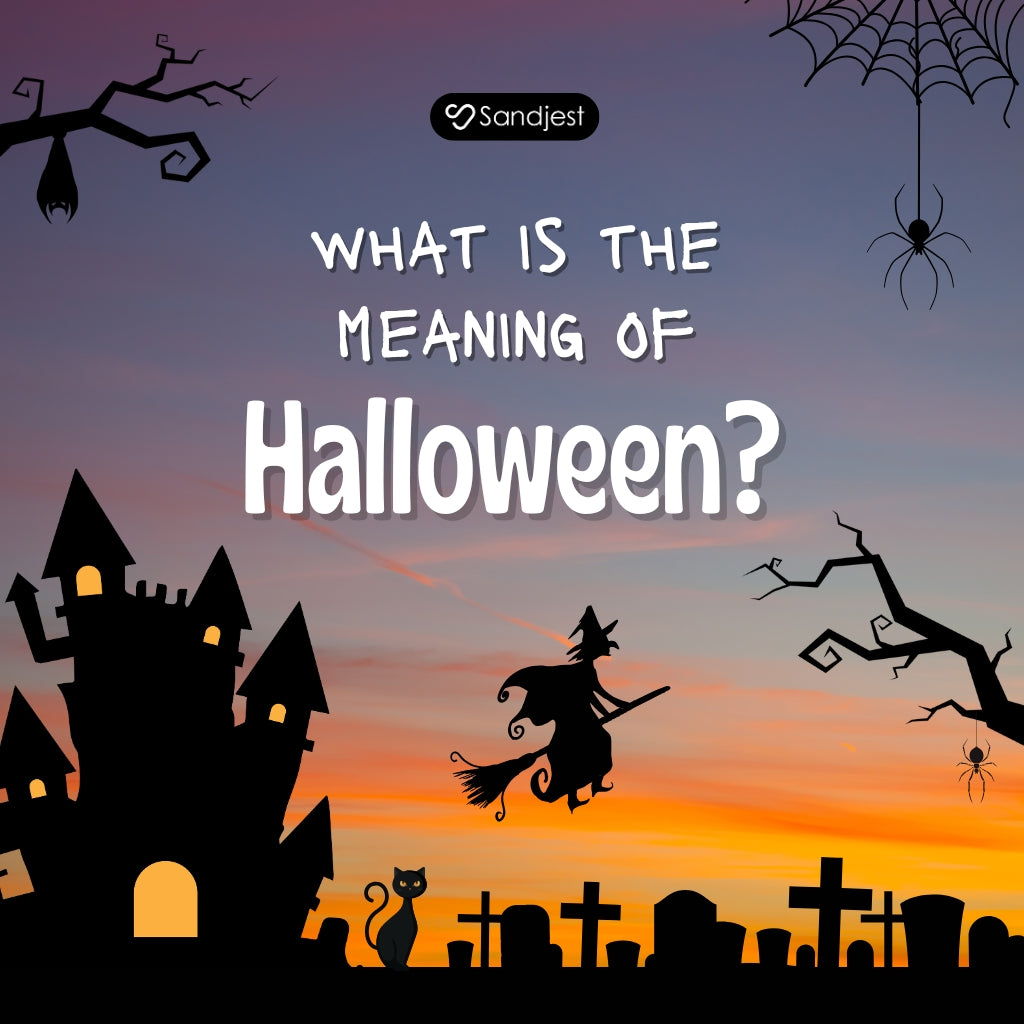 What’s the True Meaning of Halloween? Let’s Explore! | Sandjest Gifts