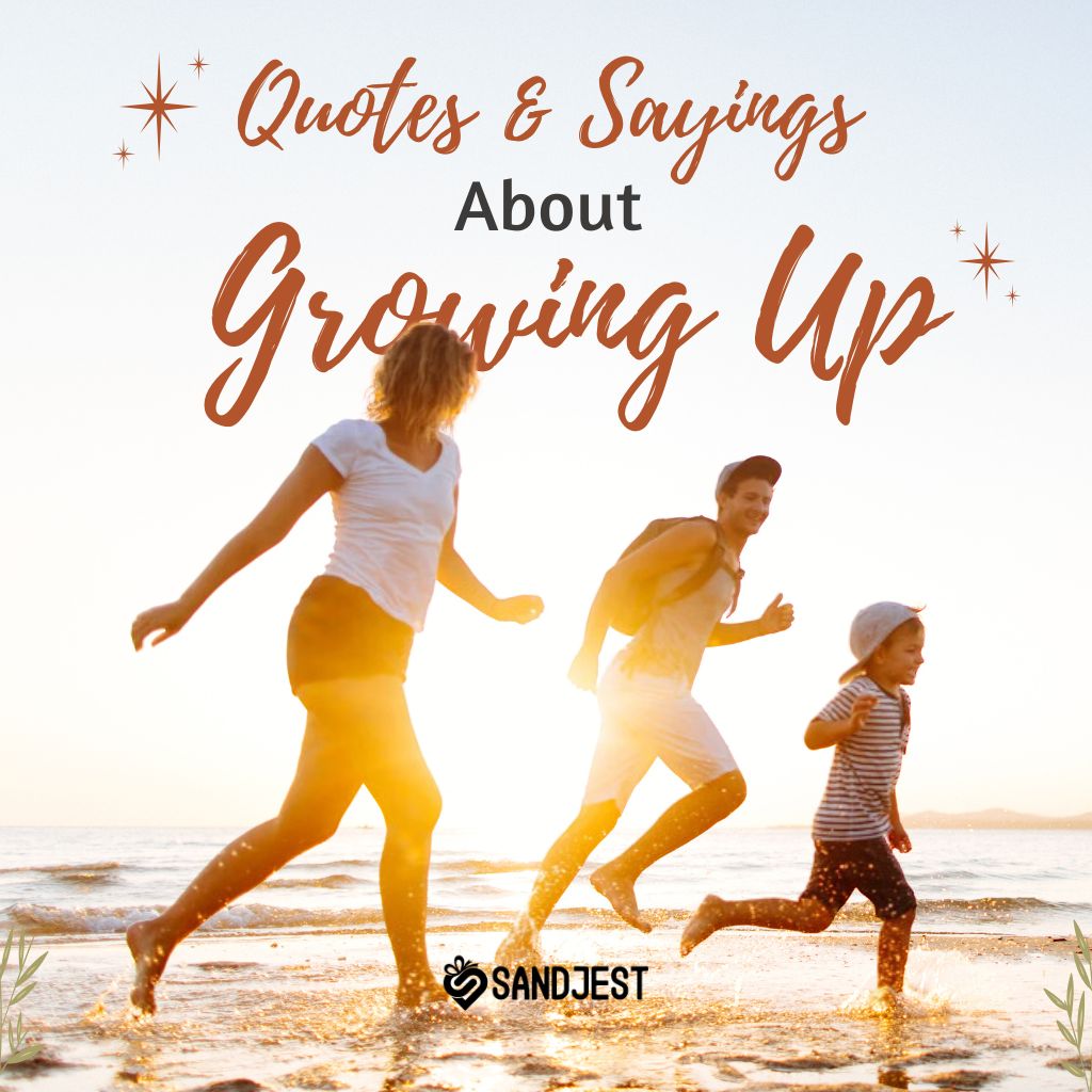 Dive Into 130+ Quotes About Growing Up for Inspiration | Sandjest Gifts