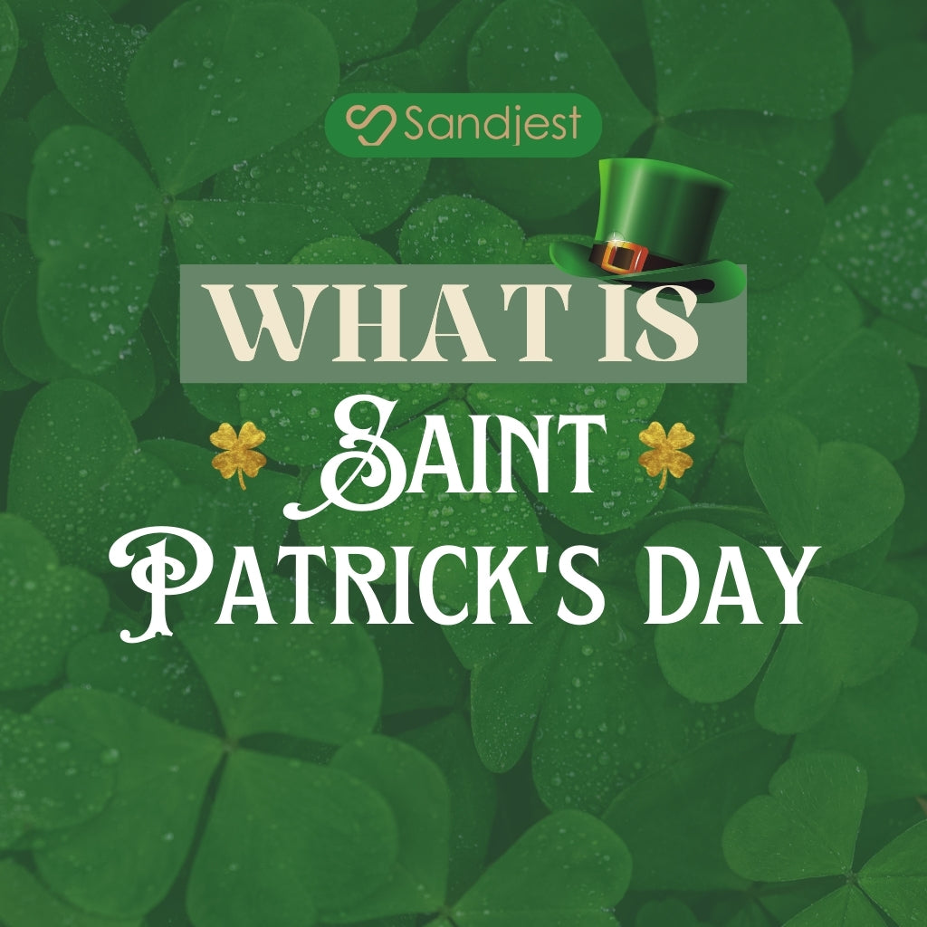 What Is St Patrick's Day and Why People Celebrate It? | Sandjest Gifts